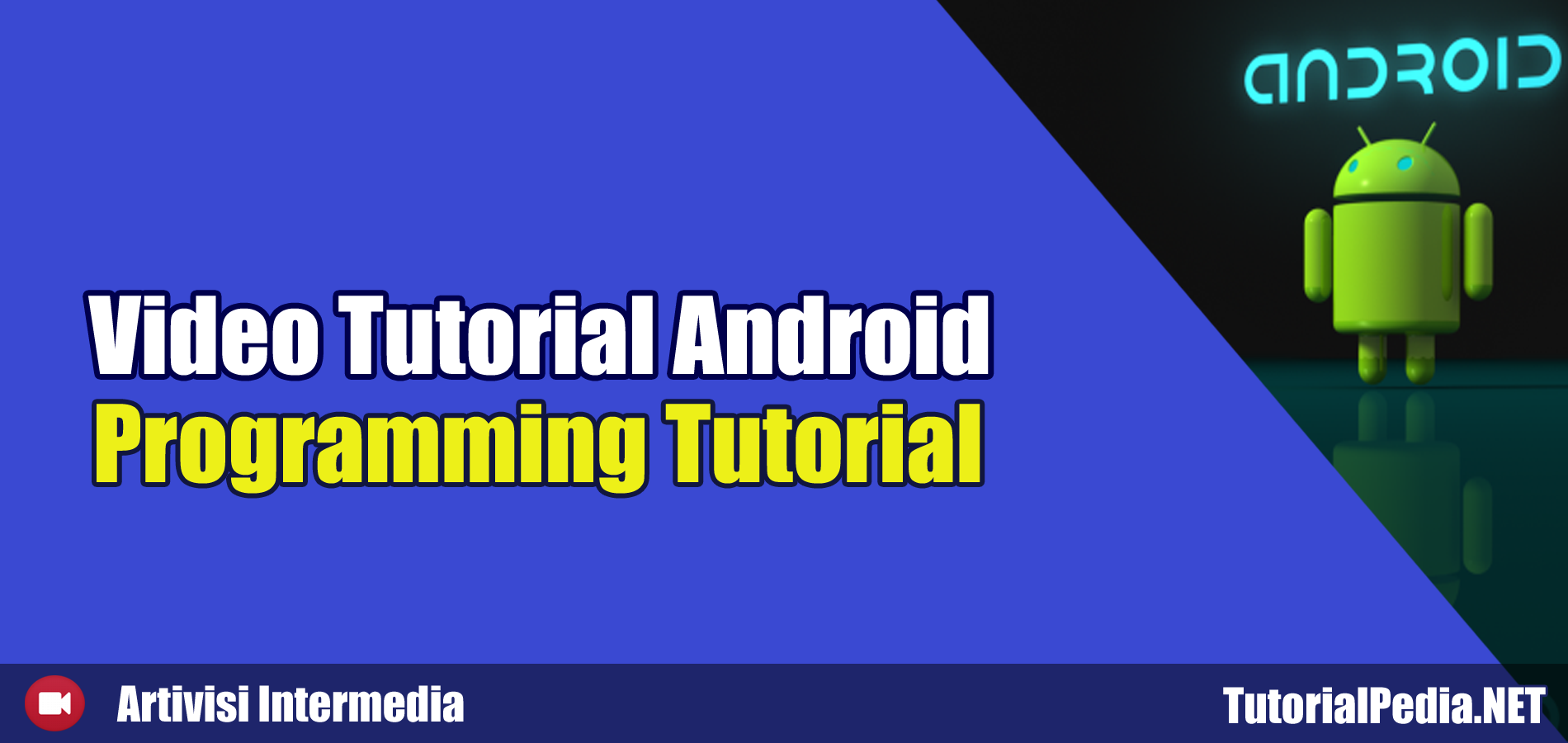 Video Tutorial Android Bahasa Indonesia Lengkap - TutorialPedia