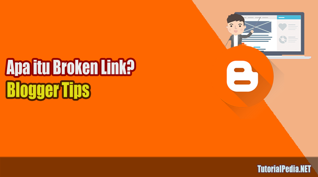 Apa itu broken link ? dan Apa Dampaknya Untuk Situs anda - TutorialPedia