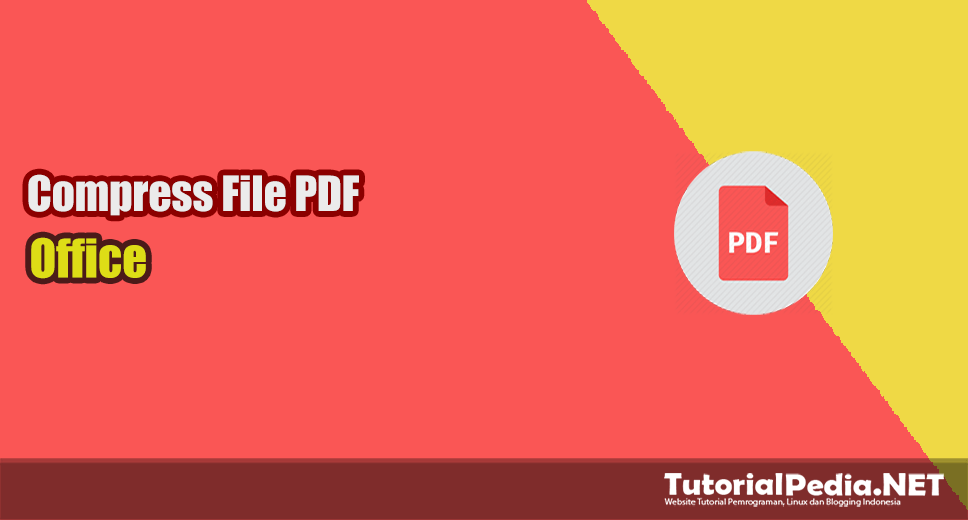 Cara Kompres PDF Menjadi 200kb - TutorialPedia