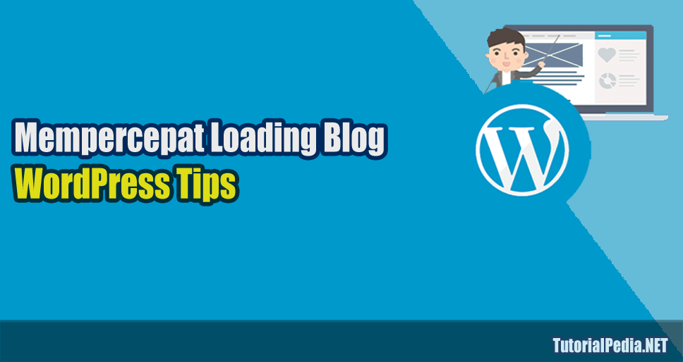 Tips Mempercepat Loading Blog WordPress dengan CDN - TutorialPedia