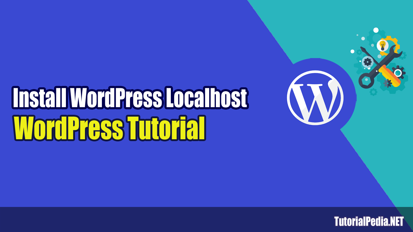 Cara Install WordPress di Localhost Offline dengan XAMPP - TutorialPedia